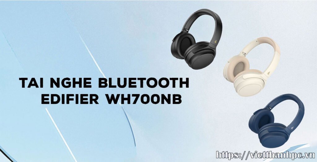 Tai Nghe Bluetooth Chụp Tai Chính Hãng EDIFIER WH700NB – Việt Thành PC